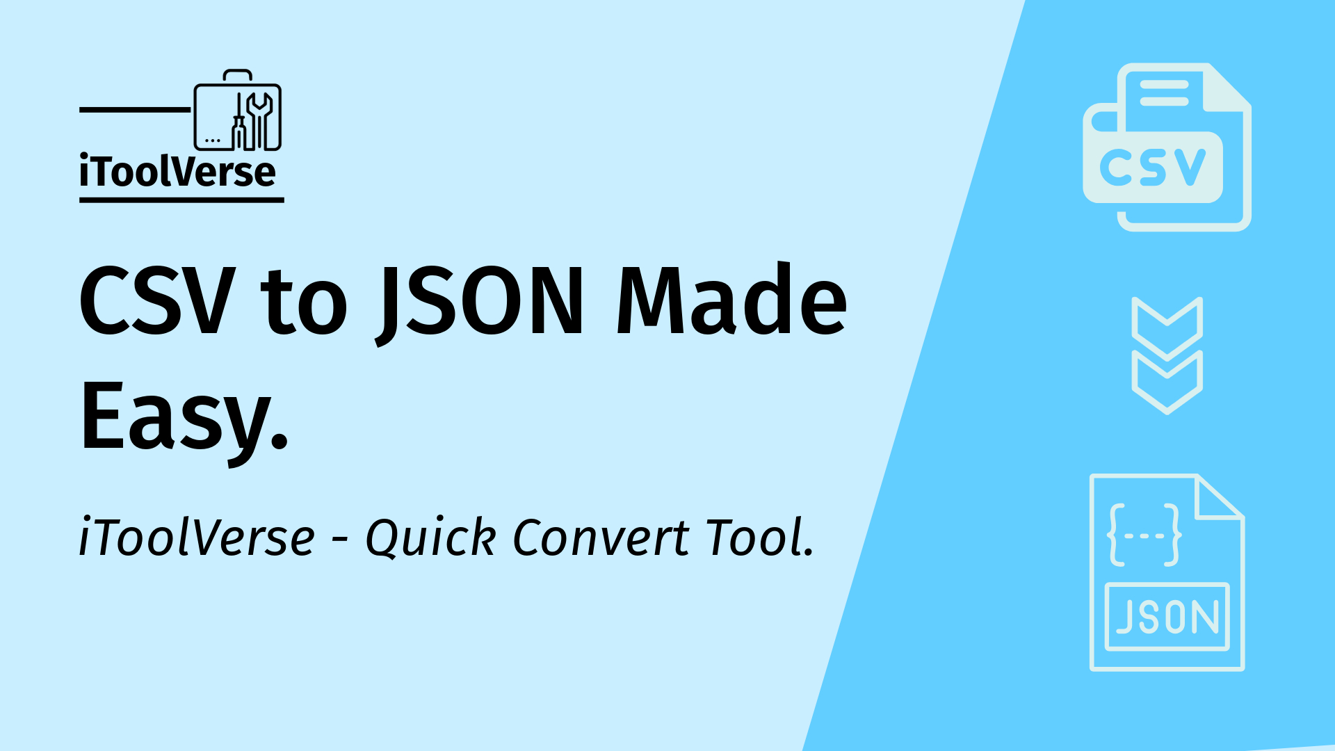 CSV to JSON Converter - Upload or Paste CSV Files | iToolVerse